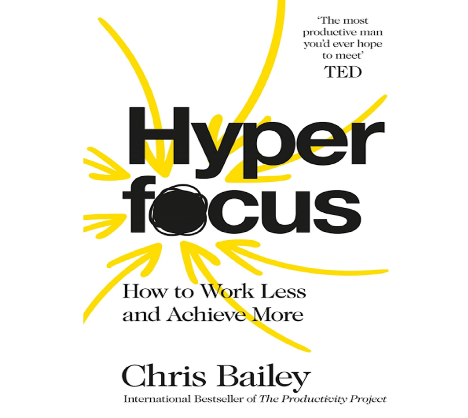 Hyperfocus How to Work Less to Achieve More by Chris Bailey ...