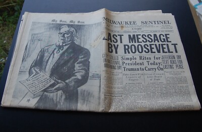 April 14 1945 ed Milwaukee Sentinel Last Message by Roosevelt newspaper ...