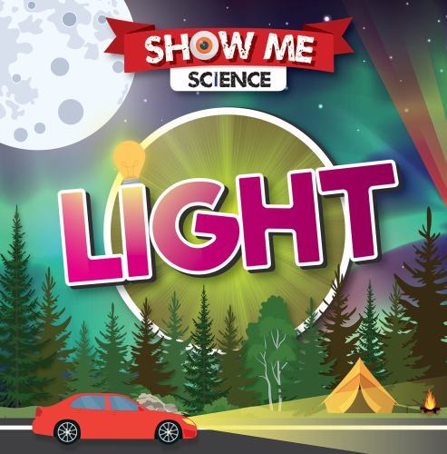 Show Me Science Ser.: Light by Emilie Dufresne (2021, Library Binding ...