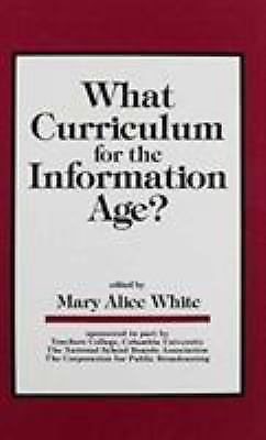 What Curriculum for the Information Age by M. A. White (1987, Hardcover ...