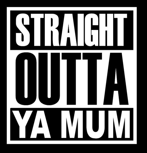 STRAIGHT OUTTA YA MUM- WHITE Car Sticker Decal Vinyl FUNNY JDM DRIFT ...