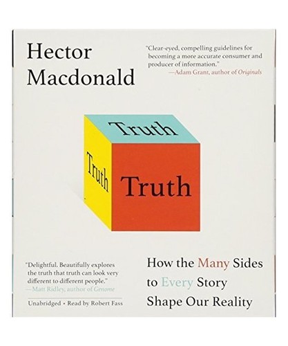 Truth: How the Many Sides to Every Story Shape Our Reality, Hector ...