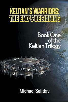 Keltian's Warriors: The End's Beginning - Book One of the Keltian ...