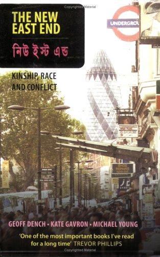 New East End : Kinship, Race and Conflict by Kate Gavron, Michael Young ...