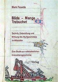 Blide-Mange-Trebuchet: Technik, Entwicklung und Wirkung des ...