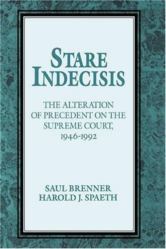 Stare Indecisis : The Alteration of Precedent on the Supreme Court ...