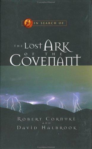 In Search of the Lost Ark of the Covenant by Robert Cornuke and David ...