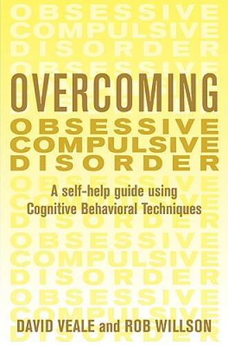 Overcoming Obsessive Compulsive Disorder: A Self-Help Guide Using Co ...