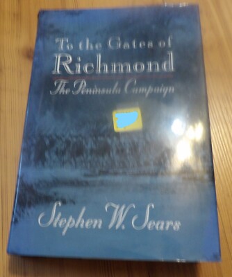 The Gates of Richmond The Peninsula Campaign Stephen W Sears ...