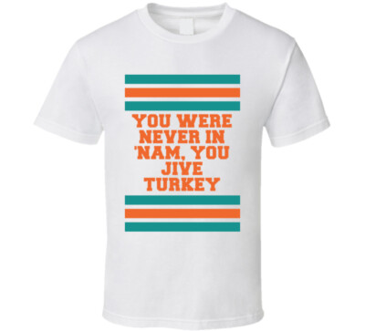 You Were Never In 'nam You Jive Turkey Semi Pro Movie Quote Stripes T ...