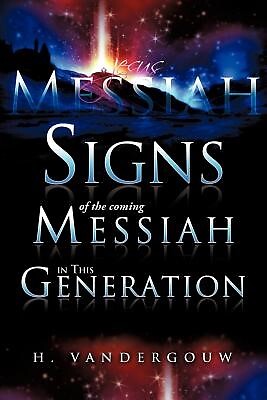 Signs of the Coming Messiah in This Generation by Vandergouw, H ...