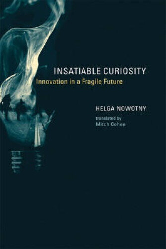 Insatiable Curiosity: Innovation in a Fragile Future (Inside Technology ...