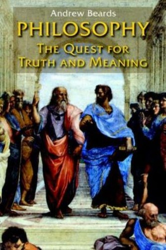 Philosophy : The Quest for Truth and Meaning by Andrew Beards (2010 ...