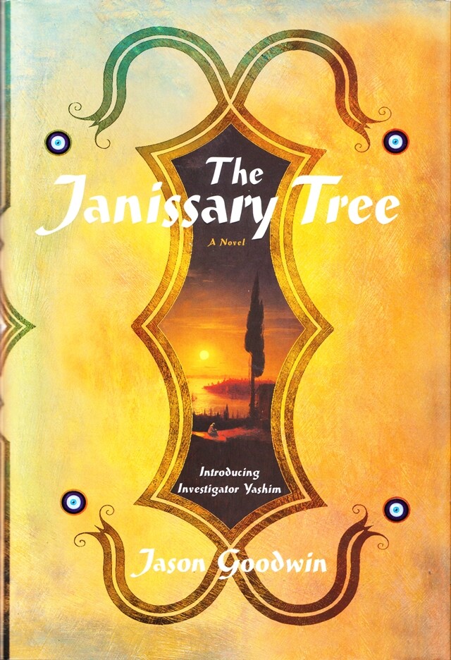The Janissary Tree By Jason Goodwin (Yashim The Detective) 2006 Hard ...