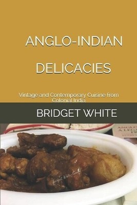 Bridget White Anglo-Indian Delicacies (Poche) | eBay