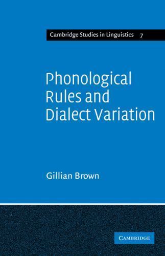 Phonological Rules and Dialect Variation: A Study of the Phonology of ...
