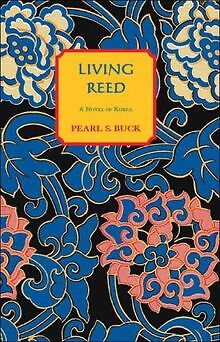 Living Reed: A Novel of Korea von Buck, Pearl S. | Buch | Zustand sehr ...