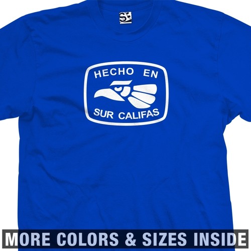 Hecho En Sur Califas T-Shirt | So Cal Southern California Born Bred Tee ...
