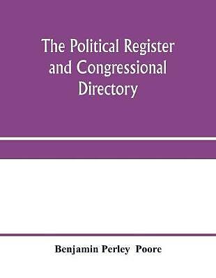 Political Register and Congressional Directory : A Statistical Record ...