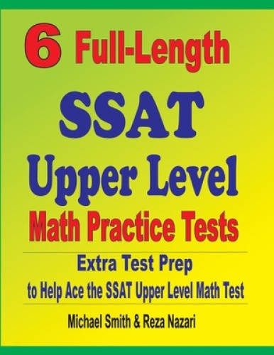 6 Full-Length SSAT Upper Level Math Practice Tests: Extra Test Prep to ...
