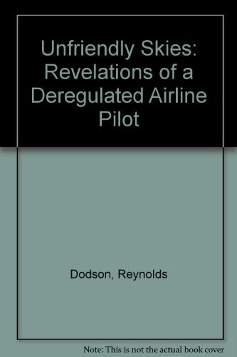 Unfriendly Skies: Revelations of a Deregulated Airline Pilot,Rey | eBay
