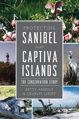 Protecting Sanibel and Captiva Islands: The Conservation Story by ...