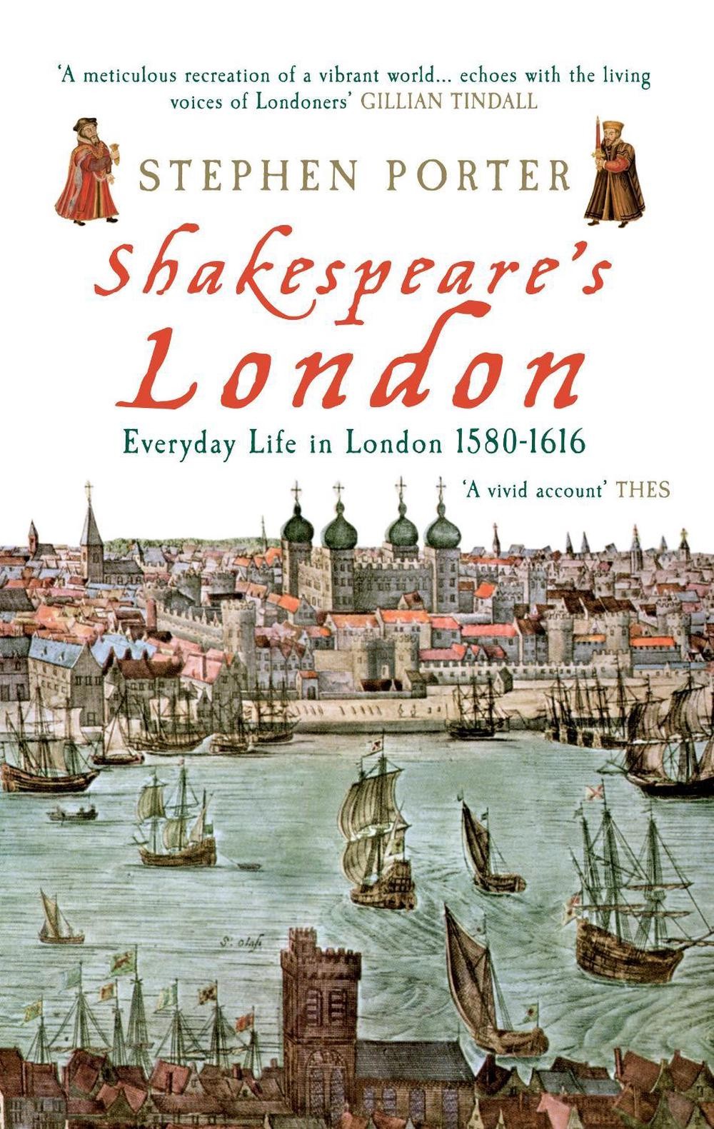 Shakespeare's London: Everyday Life in London 1580-1616 by Stephen ...