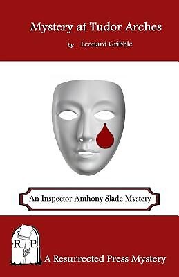 Mystery at Tudor Arches: An Inspector Anthony Slade Mystery by Gribble ...