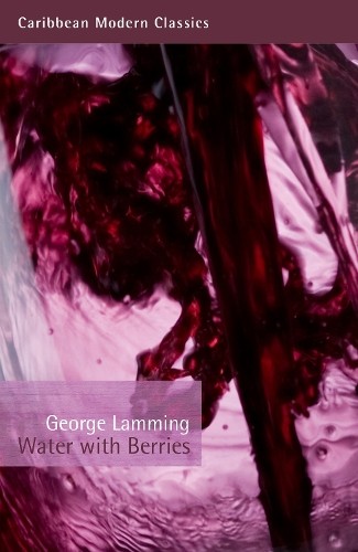 George Lamming Water With Berries (Paperback) Caribbean Modern Classics ...