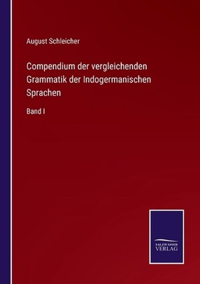 Compendium der vergleichenden Grammatik der Indogermanischen Sprachen ...