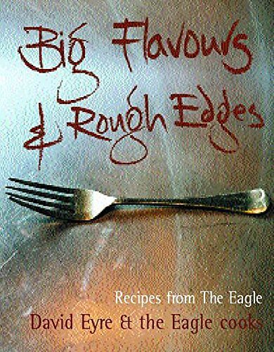 Big Flavours and Rough Edges : Recipes ..., Eyre, David 9780747272298 ...