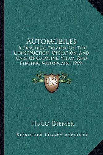 Automobiles : A Practical Treatise on the Construction, Operation, and ...