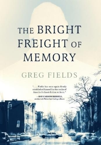 Greg Fields The Bright Freight of Memory (Copertina rigida ...
