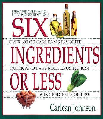 Six Ingredients or Less Cookbook by Carlean Johnson (2008, Perfect) for ...