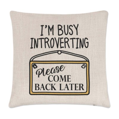I'm Busy Introverting Please Come Back Later Cushion Cover Pillow Quote ...