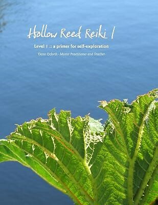 Hollow Reed Reiki I a Primer for Self-exploration by Goforth Dana ...
