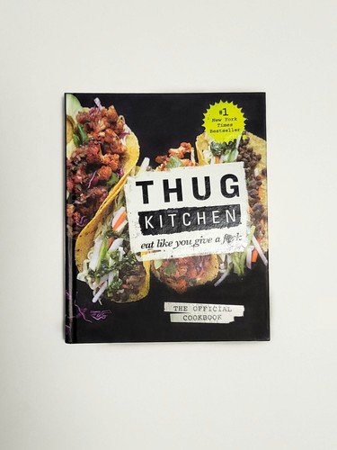 NEW Thug Kitchen: The Official Cookbook: Eat Like You Give a F*ck ...