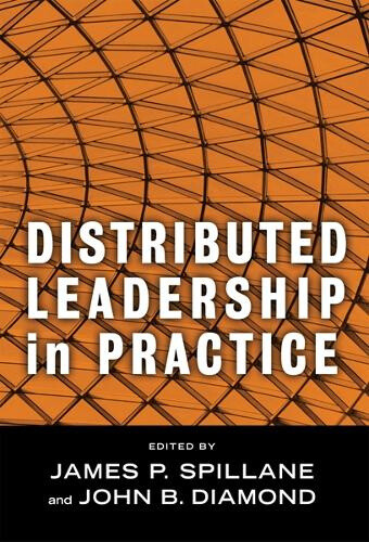 Spillane, J: Distributed Leadership in Practice by James P. Spillane ...