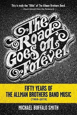 The Road Goes on Forever Fifty Years Allman Brothers Band by Smith ...