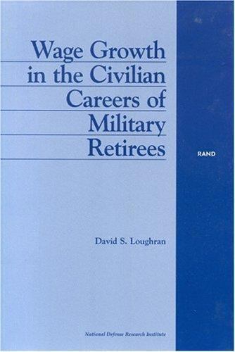 Wage Growth in the Civilian Careers of Military Retirees by David S ...
