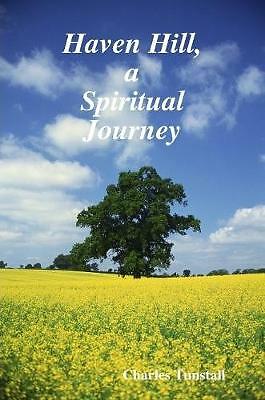 Haven Hill, a Spiritual Journey by Charles Tunstall (Paperback, 2019 ...