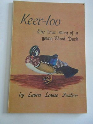 Keer-loo The true story of a Young Wood Duck by Laurie Louise Foster ...