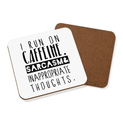 I Run On Caffeine Sarcasm Inappropriate Thoughts Coaster Drinks Mat ...
