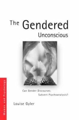 Gendered Unconscious : Can Gender Discourses Subvert Psychoanalysis ...