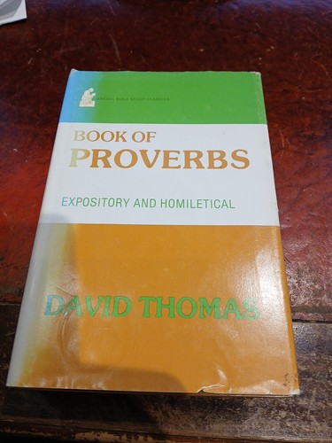 BOOK OF PROVERBS: EXPOSITORY AND HOMILETICAL COMMENTARY By David Thomas | eBay