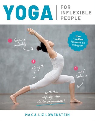 Yoga for Inflexible People: Improve Mobility, Strength and Balance with ...