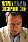 Arguably - Hardcover By Hitchens, Christopher - ACCEPTABLE ...