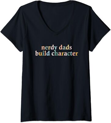 Funny Dad Sayings Vintage Nerdy Dads Build Character Ladies' V-Neck ...