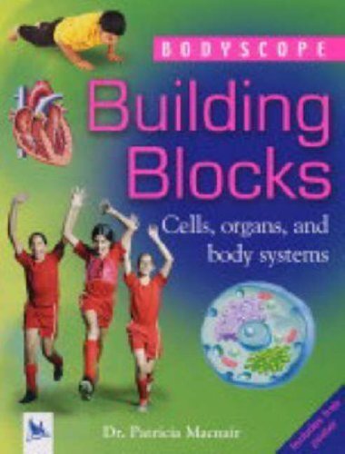 Building Blocks: Cells, Organs and Body Systems (Bodyscope) By D | eBay