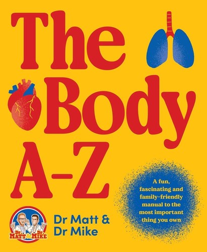 The Body A-Z: A fun, fascinating and family-friendly manual for the ...